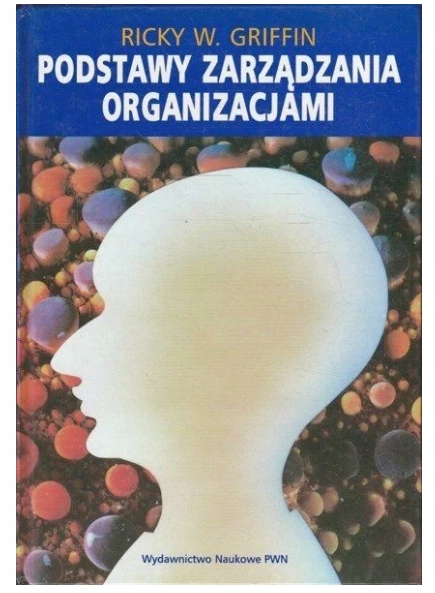 Podstawy zarządzania organizacjami Ricky Griffin (13268646939 ...