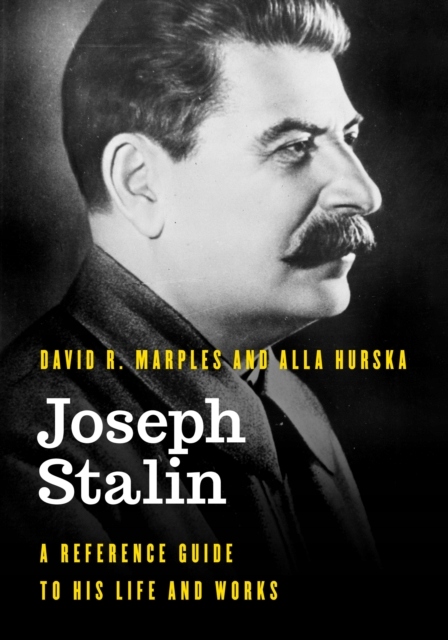Joseph Stalin: A Reference Guide to His Life and Works Alla Hurska ...