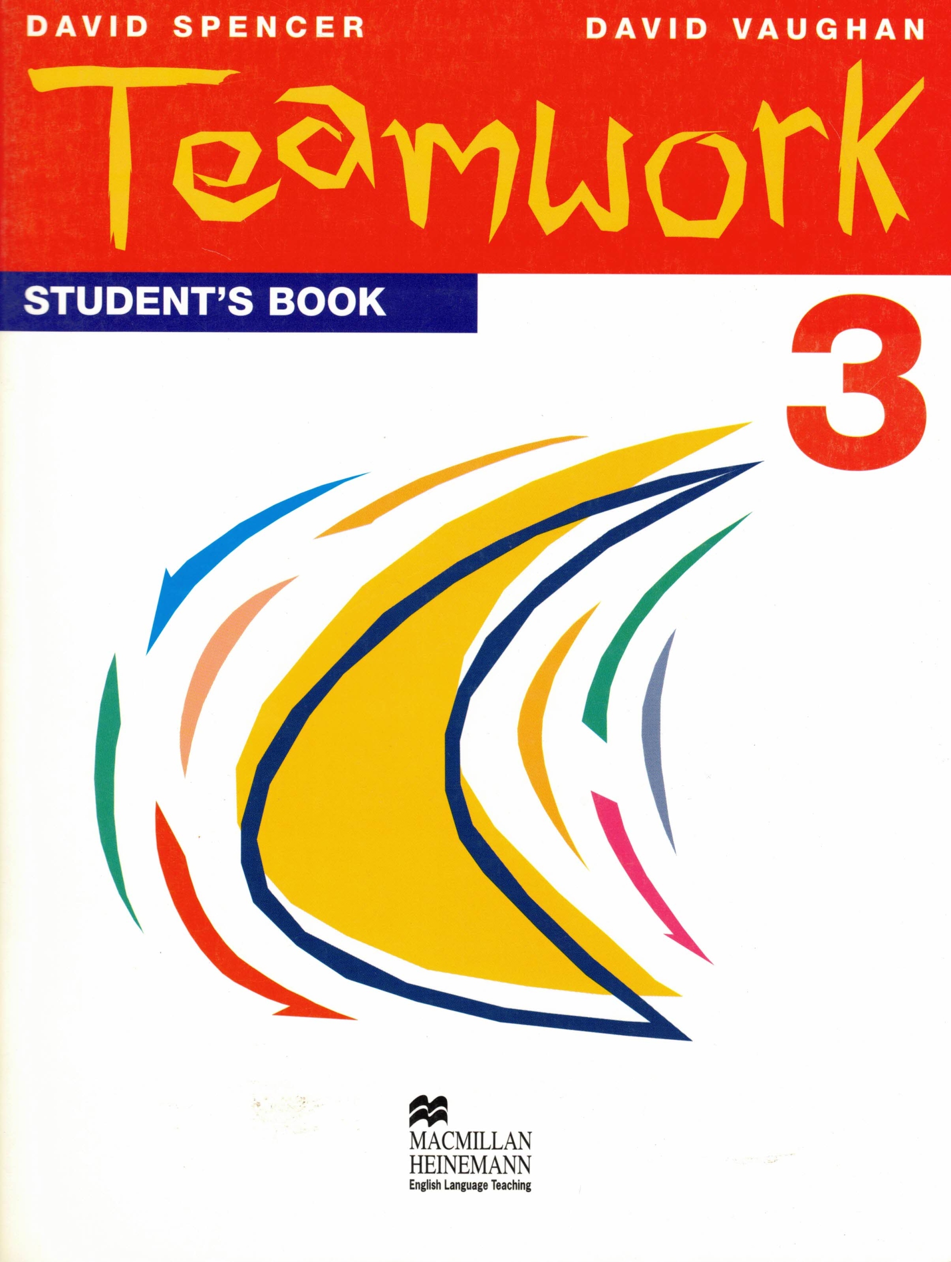 Teamwork 3. Student’s Book + Activity Book. David Spencer, David ...