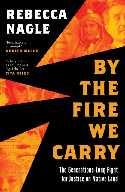 By the Fire We Carry: The Generations-Long Fight for Justice on Native ...