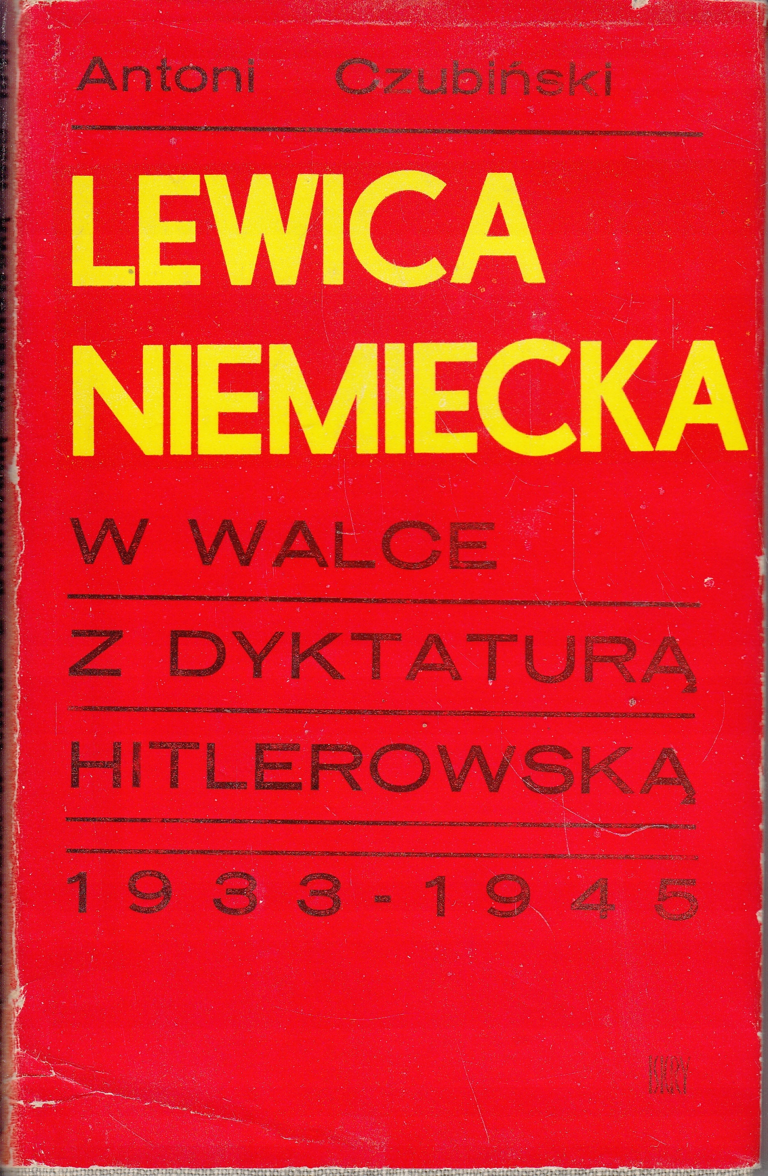 Lewica niemiecka w walce z dyktaturą hitlerowską 1933-1945 Antoni ...