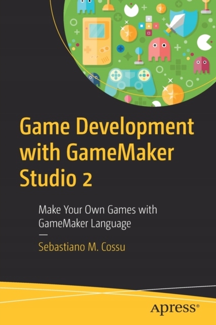 Game Development with GameMaker Studio 2: Make (13724015578) | Książka ...