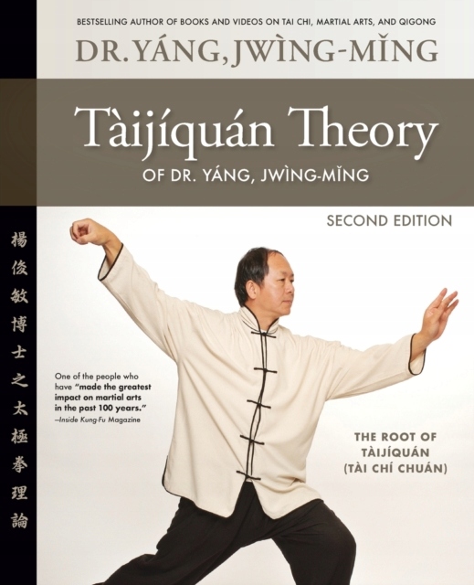 Taijiquan Theory of Dr. Yang, Jwing-Ming 2nd ed: The Root of Taijiquan ...
