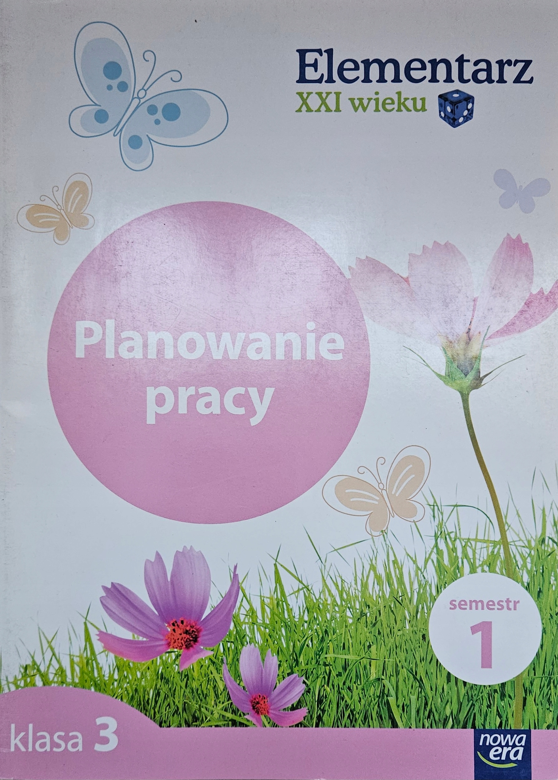 ELEMENTARZ XXI WIEKU PLANOWANIE PRACY KLASA 3 SEMESTR 2 NOWA ERA ... ELEMENTARZ XXI WIEKU PLANOWANIE PRACY KLASA 3 SEMESTR 2 NOWA ERA ...
