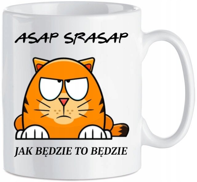 Śmieszny Kubek ASAP SRASAM BĘDZIE JAK BĘDZIE PRACA • Cena, Opinie ...