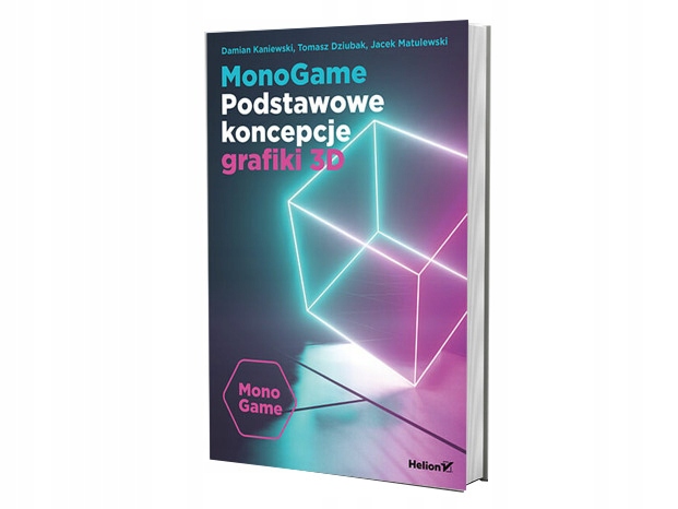 MonoGame. Podstawowe koncepcje grafiki 3D Damian Kaniewski, Jacek ... MonoGame. Podstawowe koncepcje grafiki 3D Damian Kaniewski, Jacek ...