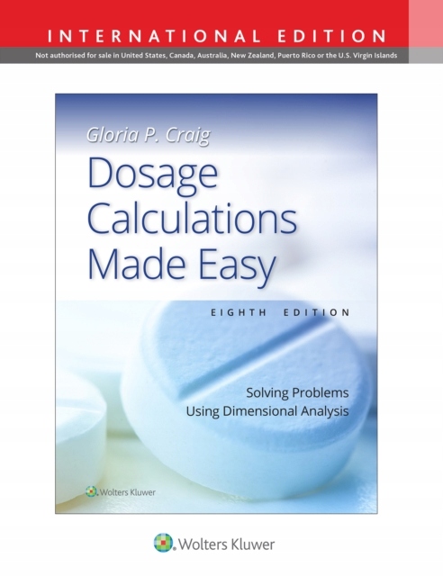 Dosage Calculations Made Easy: Solving Problems Using Dimensional Analysis (15454895861 ...