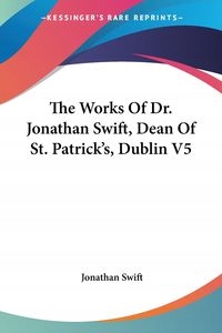 THE WORKS OF DR. JONATHAN SWIFT, DEAN OF ST. PATRICK'S, DUBLIN V5 (15484921922) | Książka Allegro