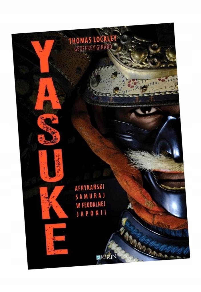 Yasuke. Afrykański samuraj w feudalnej Japonii Thomas Lockley, Geoffrey ...