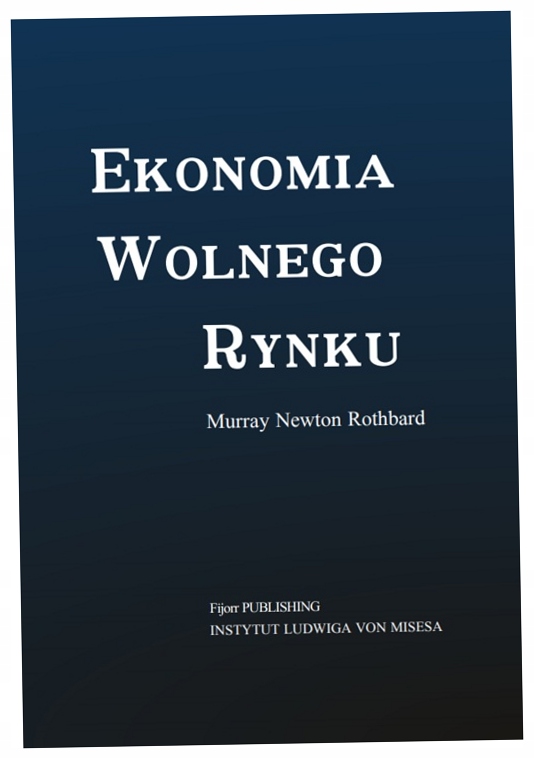 Ekonomia wolnego rynku Murray Newton Rothbard - porównaj ceny - Allegro.pl