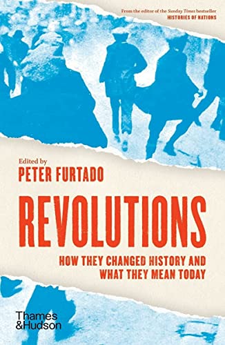 Furtado, Peter Revolutions: How they changed history and what they mean ...