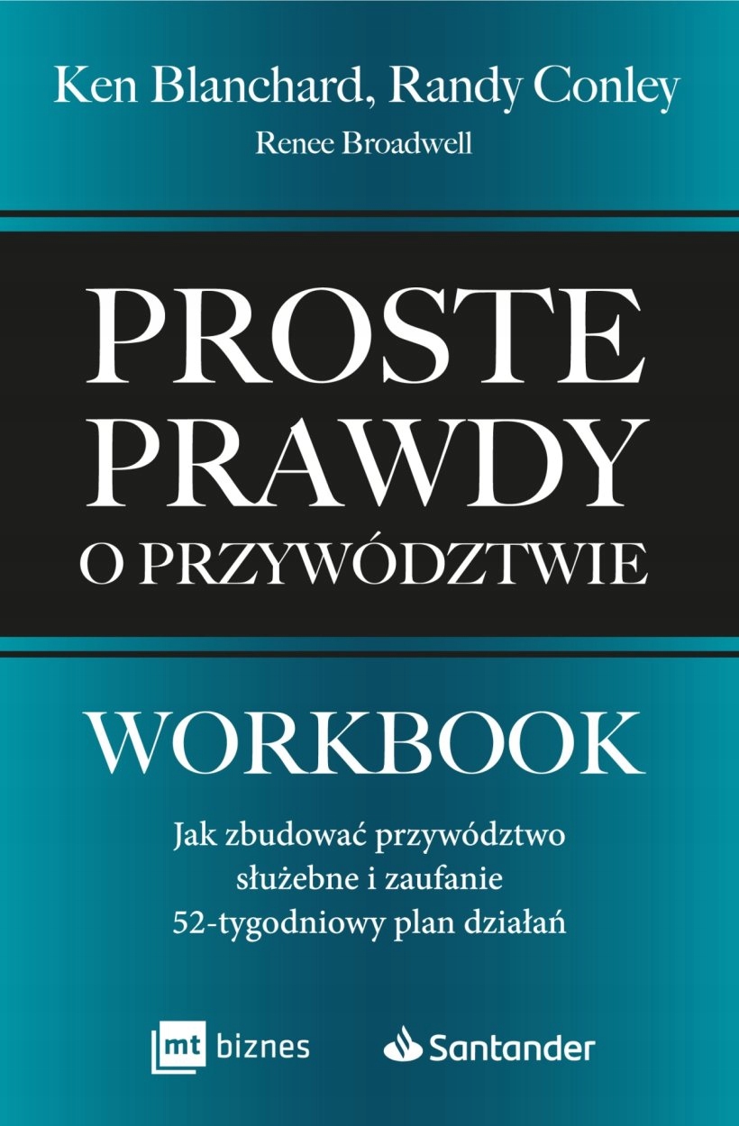 Proste prawdy o przywództwie. Workbook Blanchard Ken, Randy Conley ...