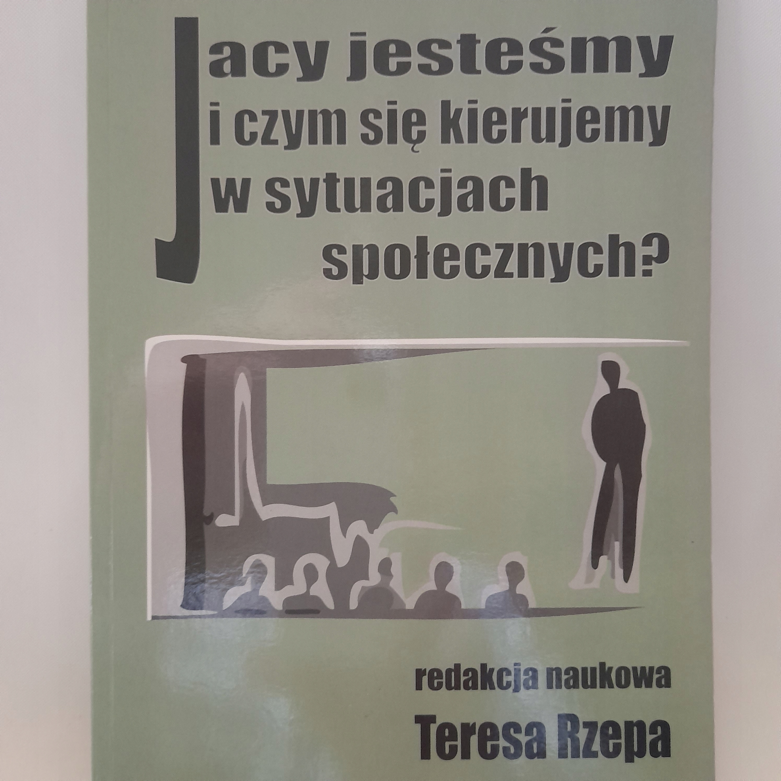 JACY JESTEŚMY I CZYM SIĘ KIERUJEMY W SYTUACJACH SPOŁECZNYCH T. RZEPA ...
