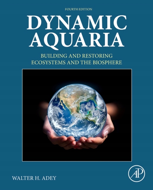 Dynamic Aquaria: Building and Restoring Ecosystems and the Biosphere ...