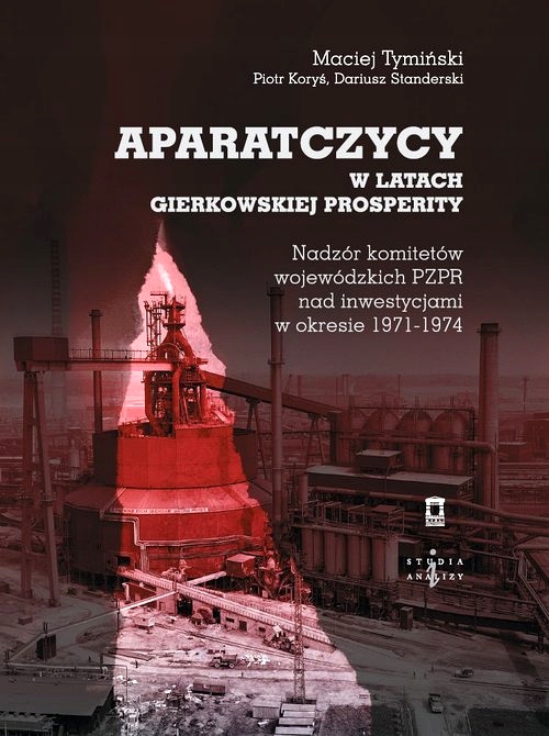Aparatczycy w latach gierkowskiej prosperity Dariusz Standerski ...