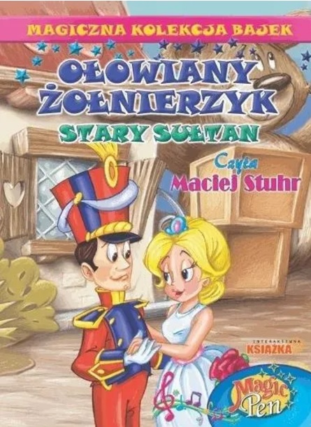 Ołowiany Żołnierzyk. Magiczna Kolekcja Bajek. Tom 19. Magiczne Pióro Magic Pen Praca zbiorowa ...