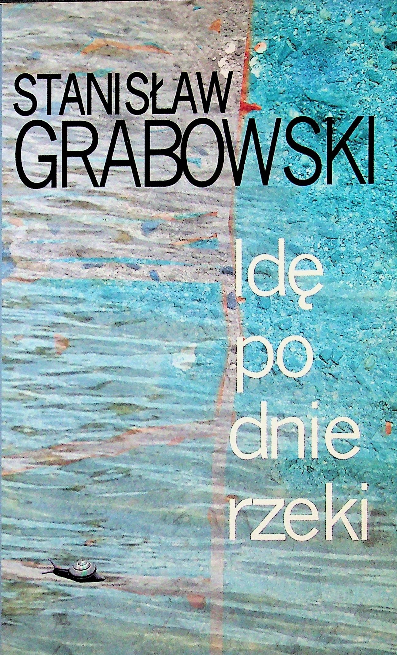 IDĘ PO DNIE RZEKI STANISŁAW GRABOWSKI Biografie, wspomnienia ...