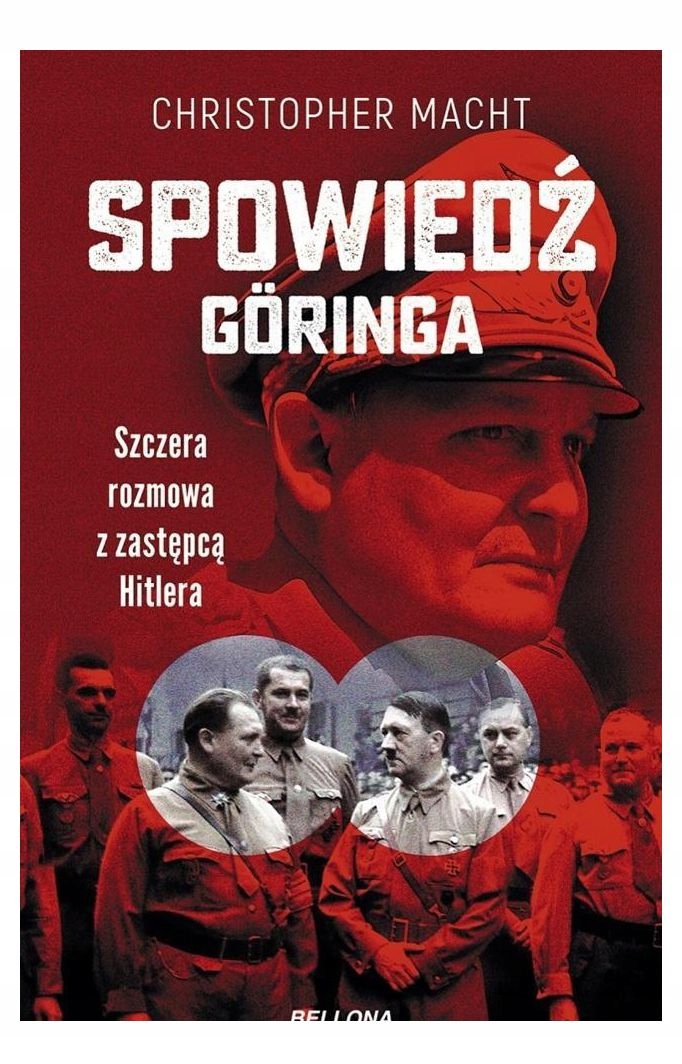 SPOWIEDŹ GORINGA. SZCZERA ROZMOWA Z ZASTĘPCĄ... - Christopher Macht ...