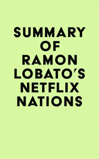 Summary of Ramon Lobato's Netflix Nations (2022) (12588144237) | Ebook ...