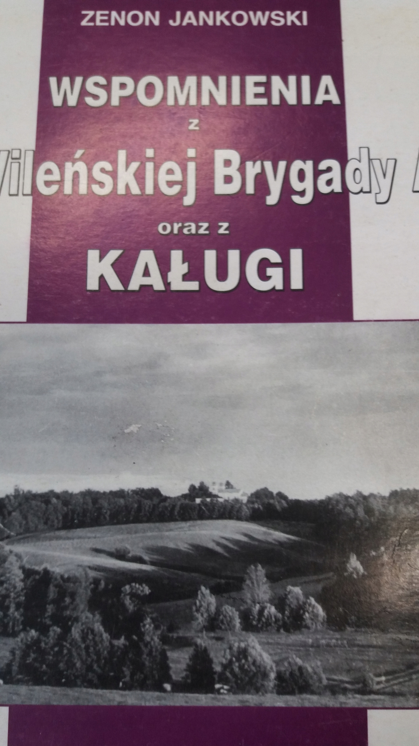 Wspomnienia z 2 Wileńskiej Brygady AK oraz z Kaługi Zenon Jankowski ...