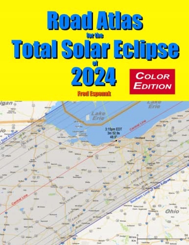 Espenak, FredRoad Atlas for the Total Solar Eclipse of 2024 - Color Edition (16007512111 ...