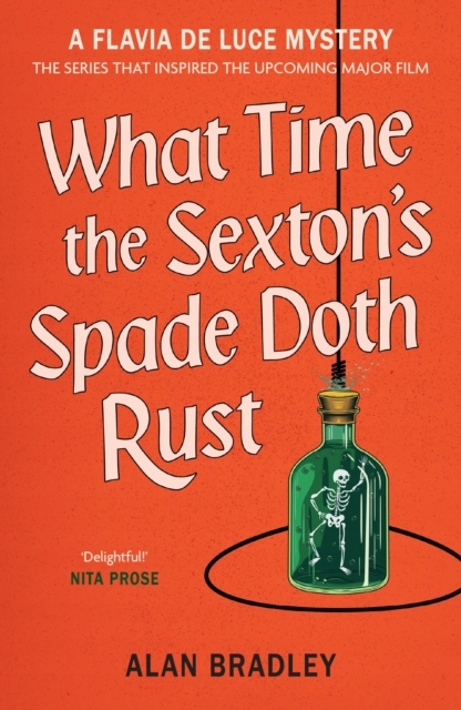 What Time the Sextons Spade Doth Rust: A Flavia De Luce Novel Alan ...