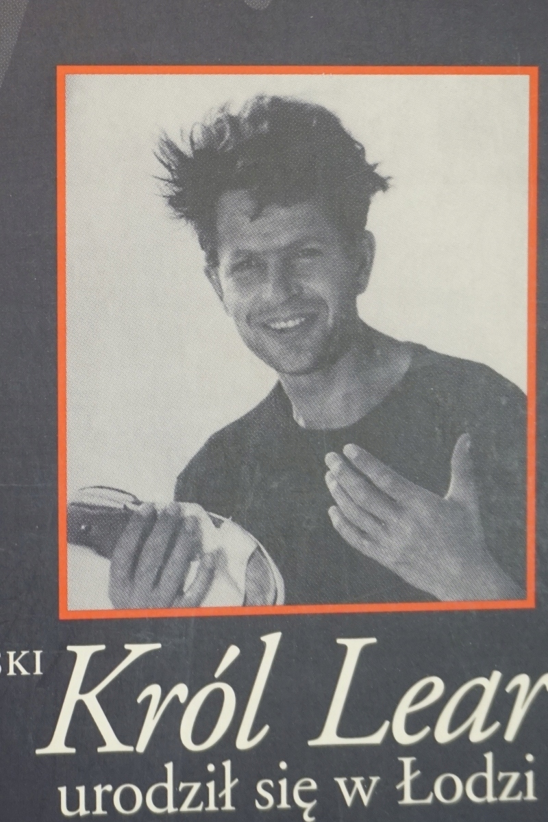 KRÓL LEAR URODZIŁ SIĘ w ŁODZI KAZIMIERZ LEWKOWSKI, JAN MACHULSKI ...