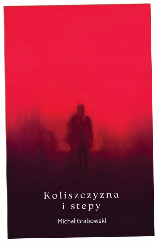 Koliszczyzna i stepy Michał Grabowski (17131941136) | Książka Allegro