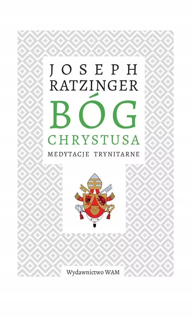Bóg Chrystusa. Medytacje trynitarne Joseph Ratzinger, Juliusz Zychowicz ...