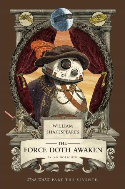 William Shakespeares The Force Doth Awaken: Star Wars Part the Seventh ...