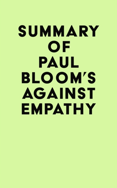 Summary of Paul Bloom's Against Empathy (2022) (12588040155) | Ebook Allegro