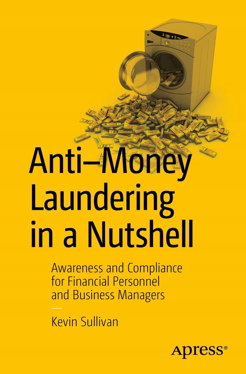 Sullivan, Kevin Anti-Money Laundering in a Nutshell: Awareness and Complian (17982911114 ...