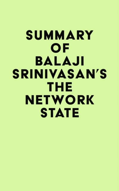 Summary of Balaji Srinivasan's The Network State (12657036425) | Ebook ...