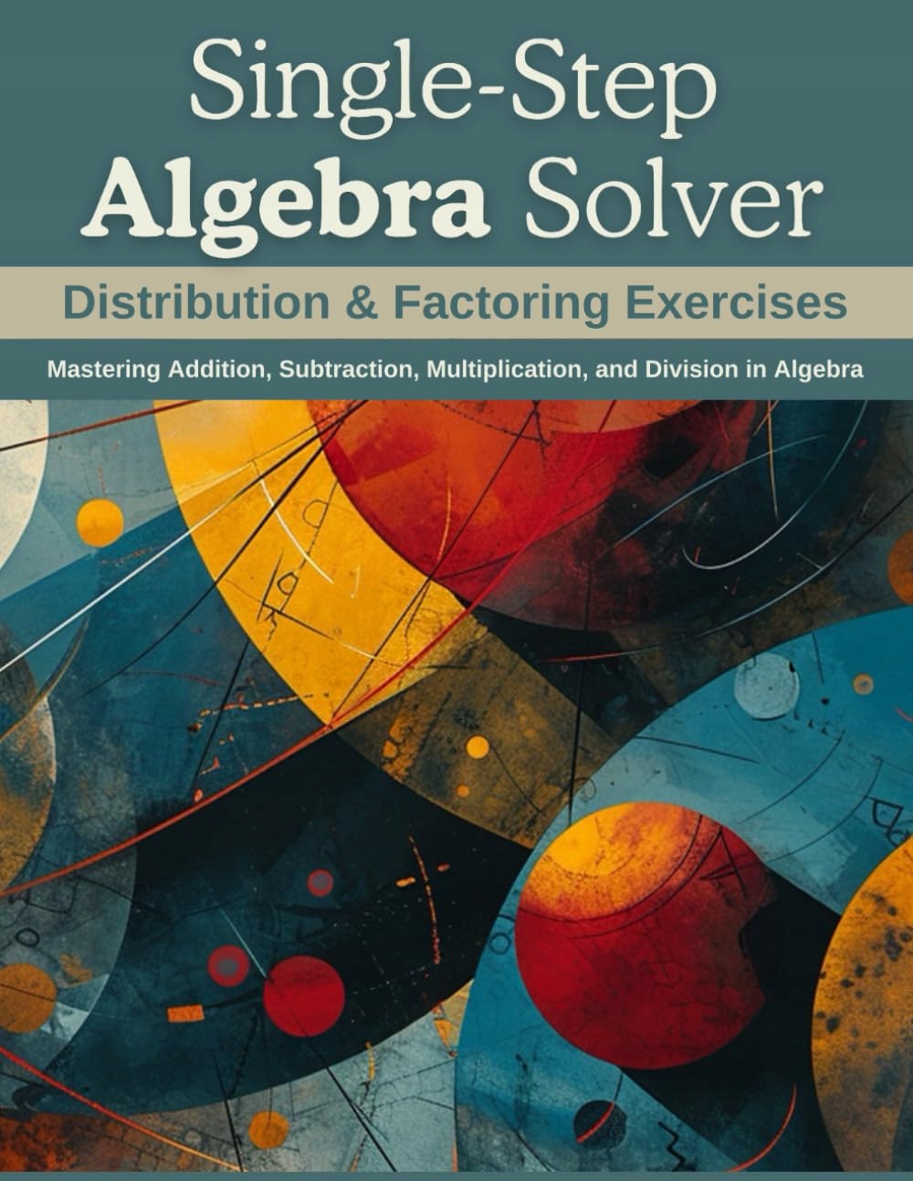 Single Step Algebra Solver: A Workbook for Basic Operations: Mastering ...