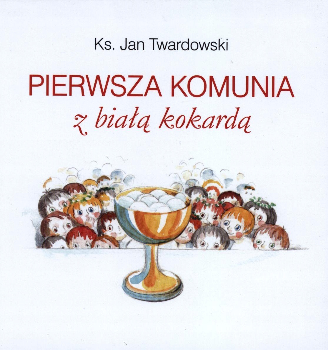 PIERWSZA KOMUNIA Z BIAŁĄ KOKARDĄ, JAN TWARDOWSKI (17636912058 ...