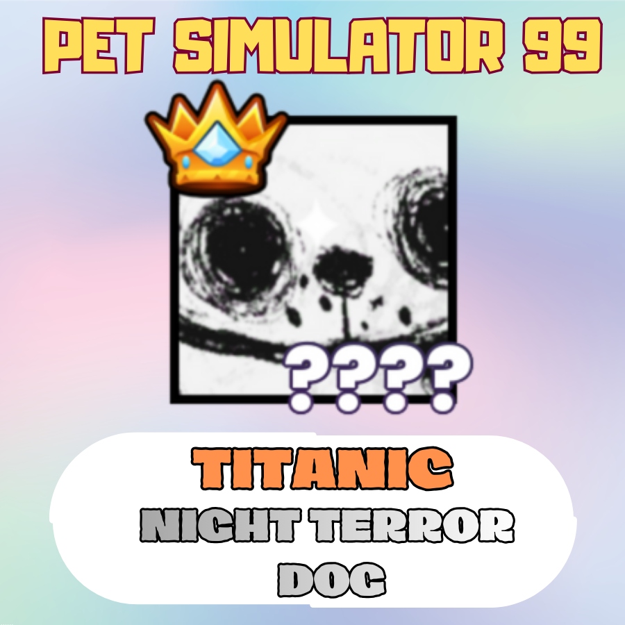 TITANIC Night Terror Dog | Pet Simulator 99 | PS99 | Roblox - Stan ...
