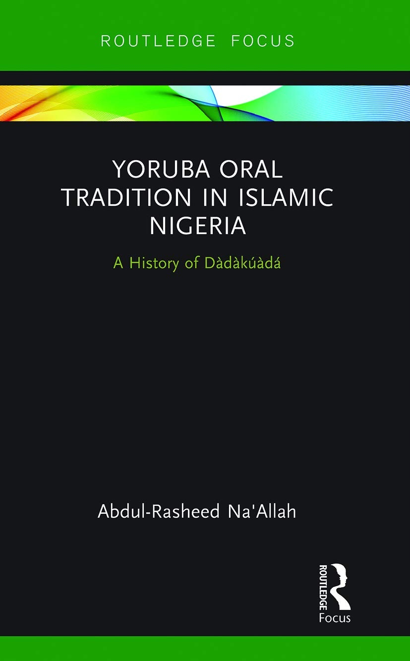 Na'Allah, Abdul-Rasheed Yoruba Oral Tradition in Islamic Nigeria: A ...