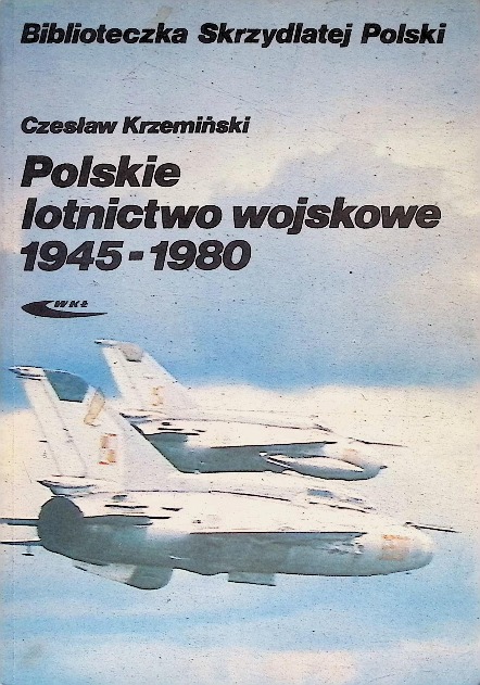 Polskie lotnictwo wojskowe 1945 1980 (17736717521) | Książka Allegro