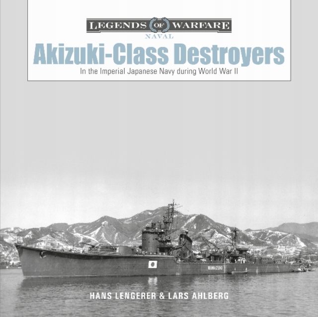 Akizuki-Class Destroyers: In the Imperial Japanese Navy during World ...