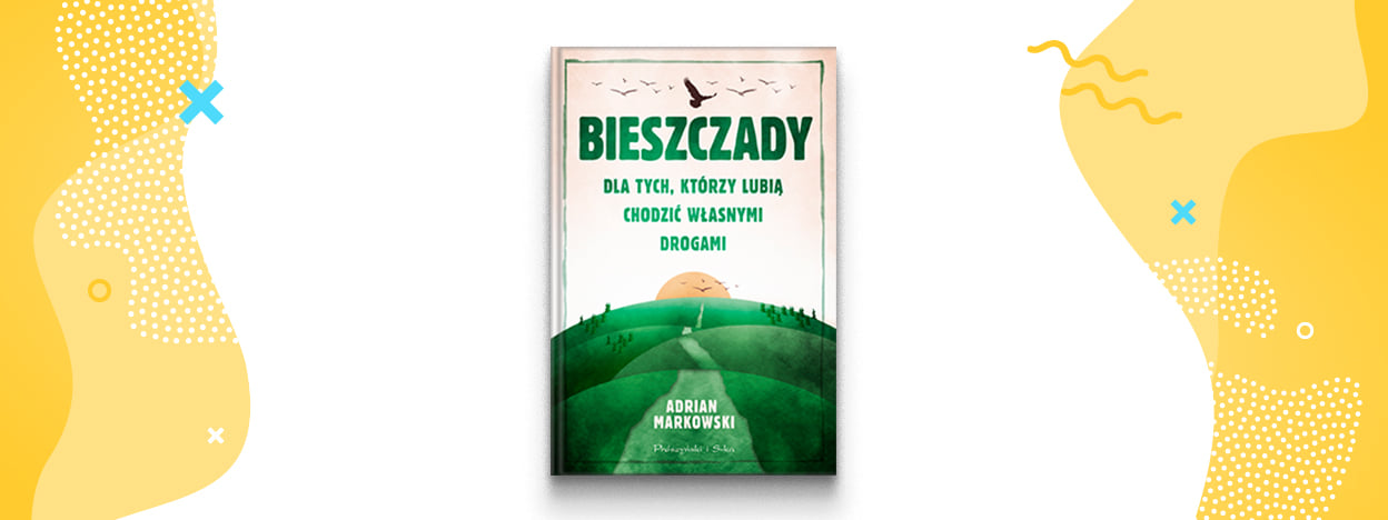 Bieszczady. Dla tych, którzy lubią chodzić własnymi drogami – Adrian ...