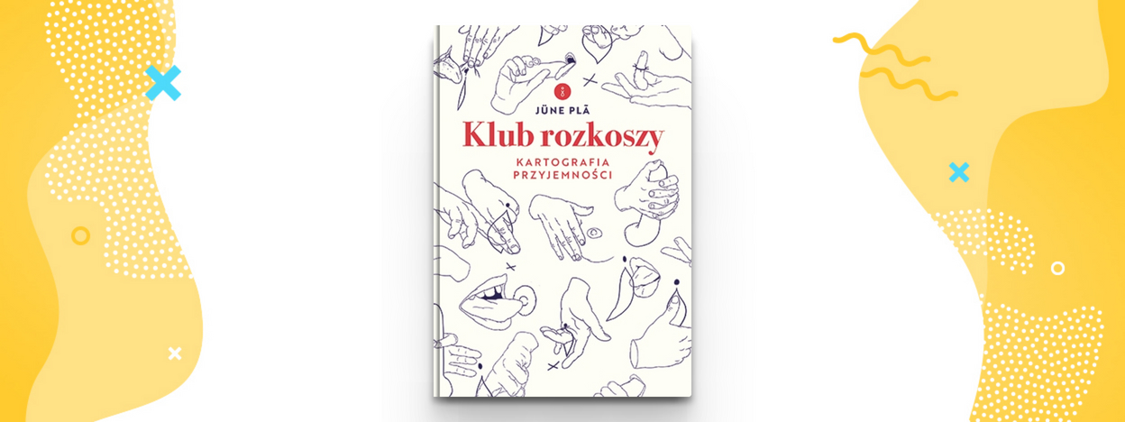 Klub rozkoszy. Kartografia przyjemności – June Pla - Premiera na Allegro.pl