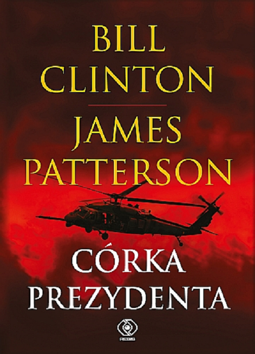 Córka Prezydenta – Bill Clinton, James Patterson – recenzja książki ... Córka Prezydenta – Bill Clinton, James Patterson – recenzja książki ...