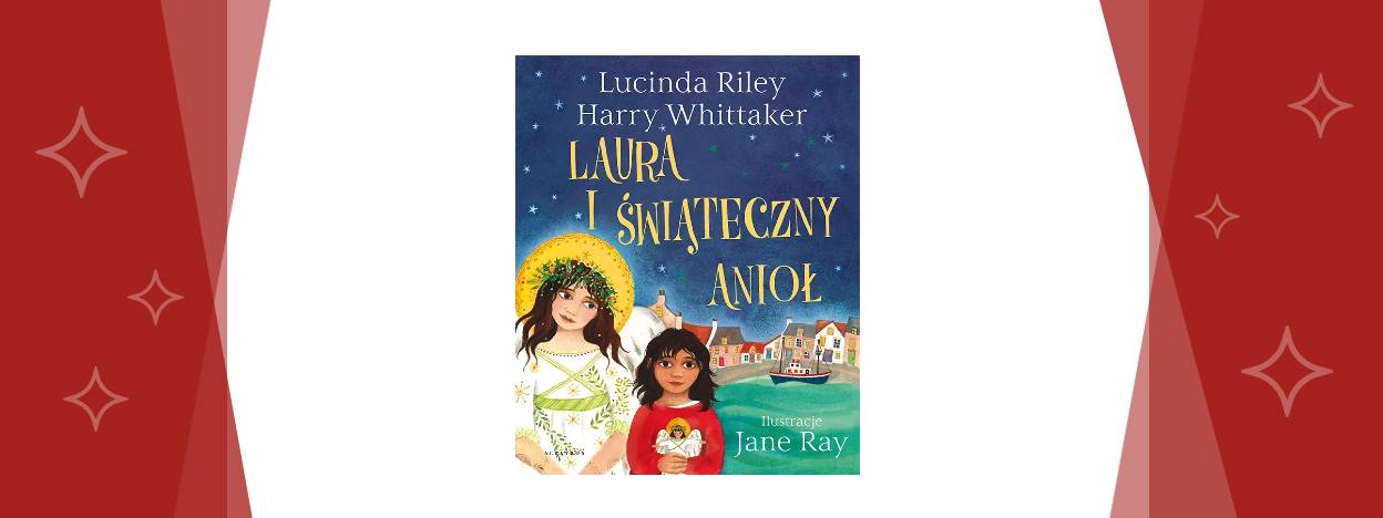 Laura i świąteczny anioł – Lucinda Riley, Harry Whittaker - Premiera na ...