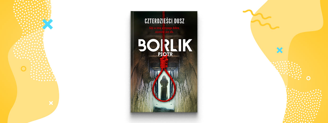 Czterdzieści dusz – Piotr Borlik - Premiera na Allegro.pl