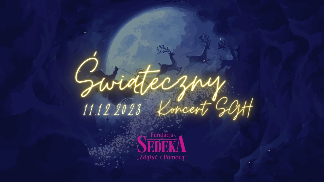 XVII Świąteczny Koncert SGH - zbiórka na rzecz Fundacji Sedeka ...