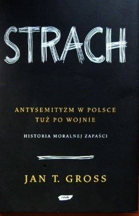 Jan T.Gross - STRACH. Antysemityzm w Polsce | Warszawa | Kup teraz na ...