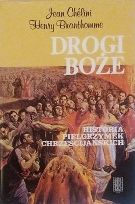 Drogi boże: historia pielgrzymek chrześcijańskich - Jean Chelini ...