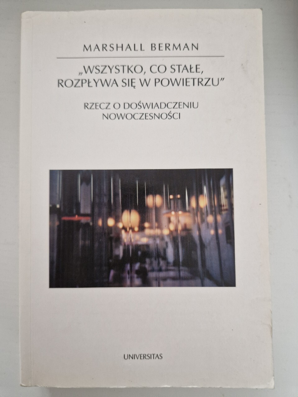 Marshall Berman "Wszystko, co stałe, rozpływa się w powietrzu ...