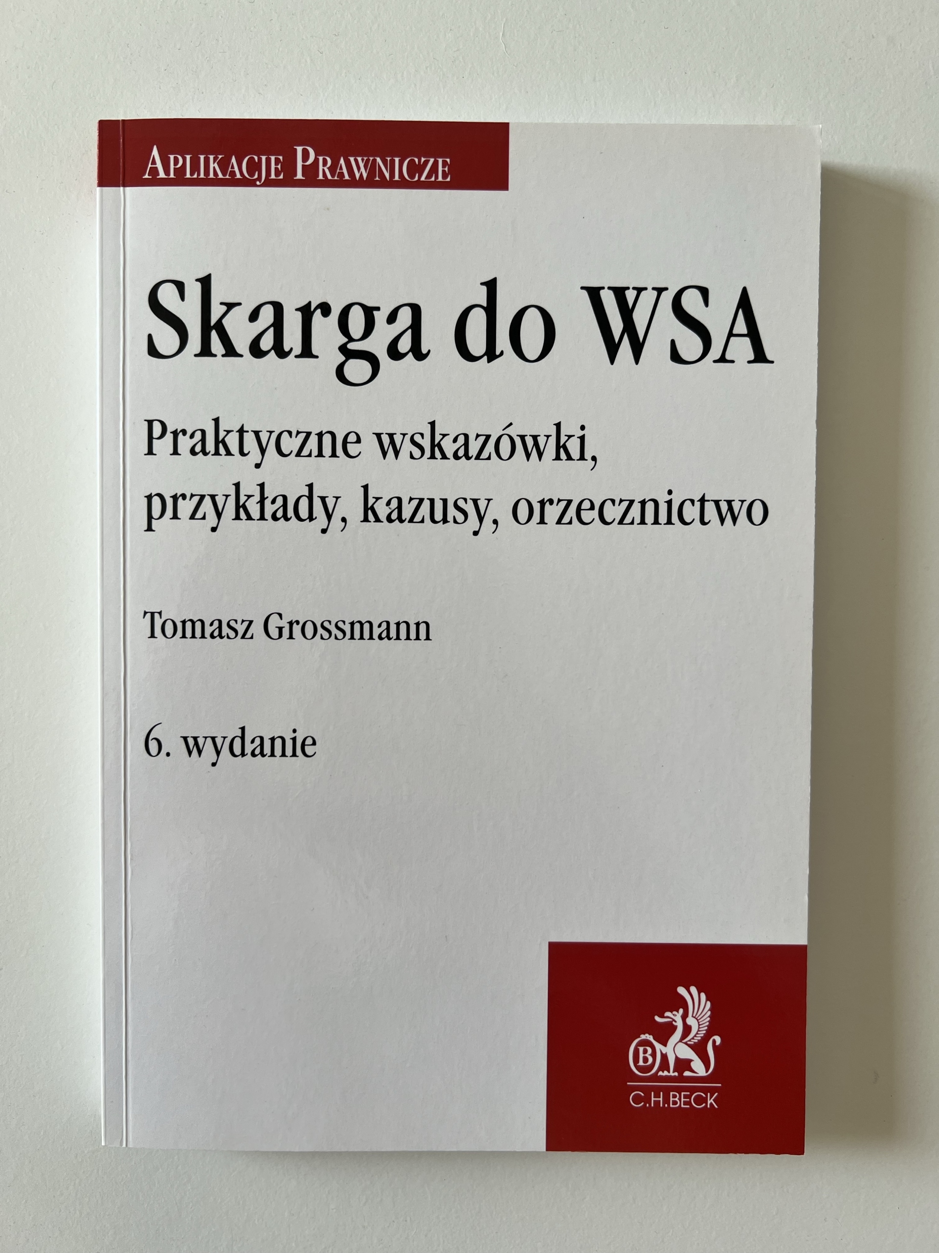 Skarga do WSA. Praktyczne wskazówki, przykłady, kazusy, orzecznictwo ... Skarga do WSA. Praktyczne wskazówki, przykłady, kazusy, orzecznictwo ...