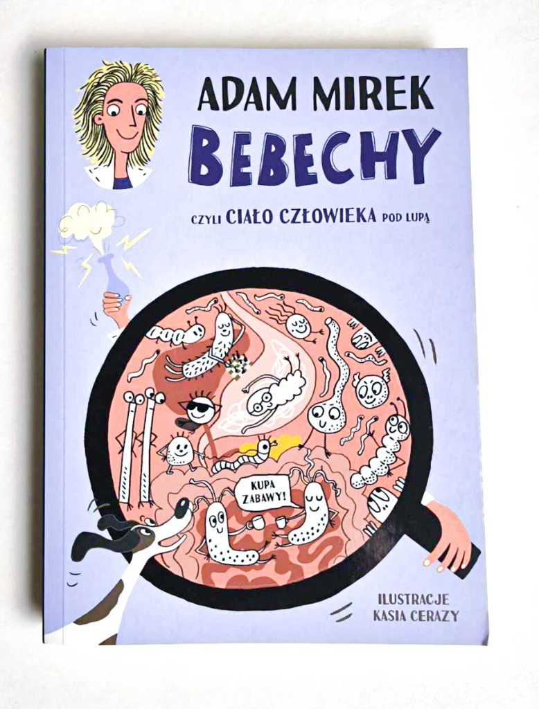 Bebechy, czyli ciało człowieka pod lupą - Adam Mirek | Kraków | Kup ...